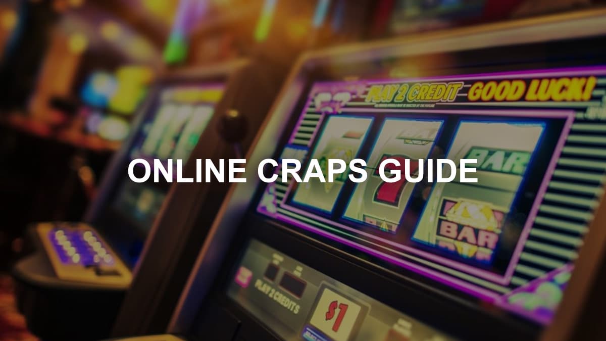 Online Craps Guide: How To Play Craps For Beginners