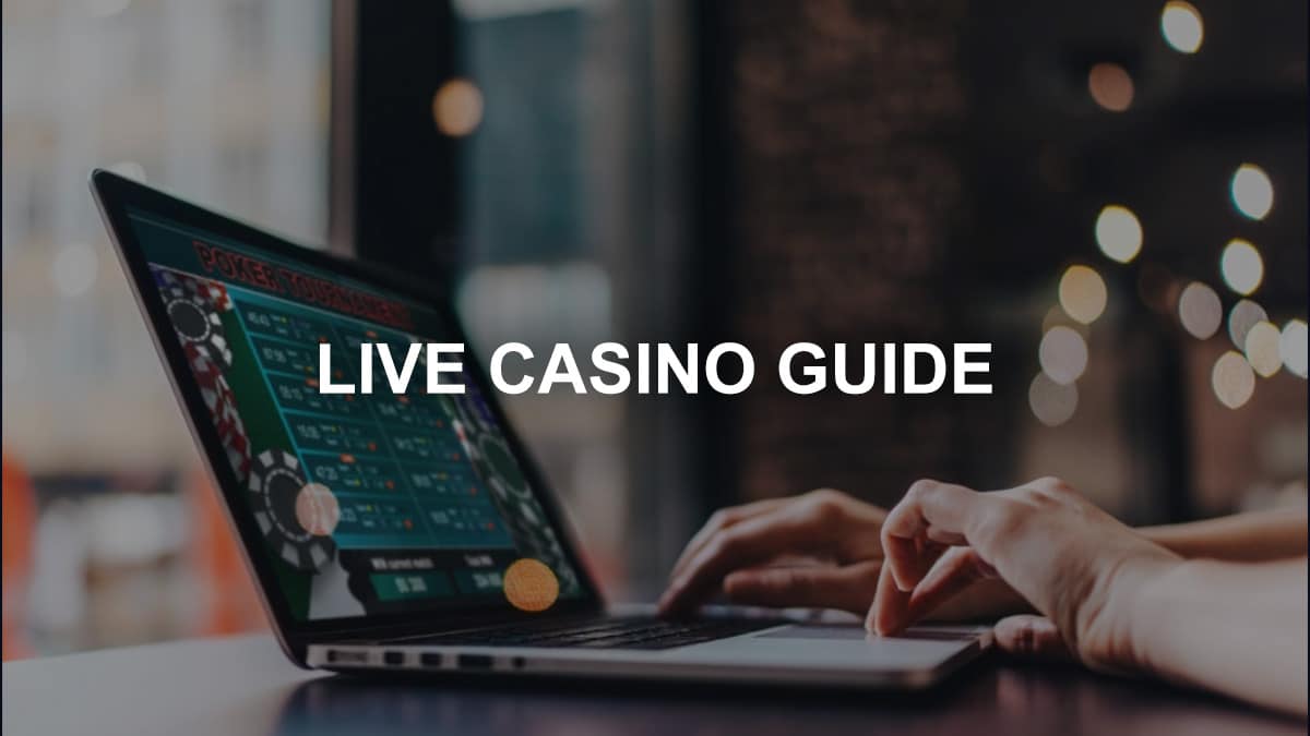 Live Casino Guide - Beginners Tips, Strategies & Rules
